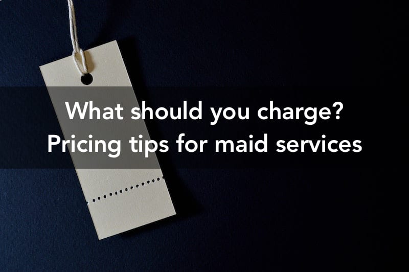 Pricing your maid services - Debbie Sardone | Cleaning Business Consultant